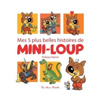 Mini-Loup - Mes 5 plus belles histoires de Mini-Loup - Philippe Matter ...