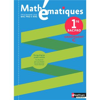 Mathématiques 1re Pro Bac Pro Groupement C Livre de l'élève - broché - Hugon Albert, Yves ...