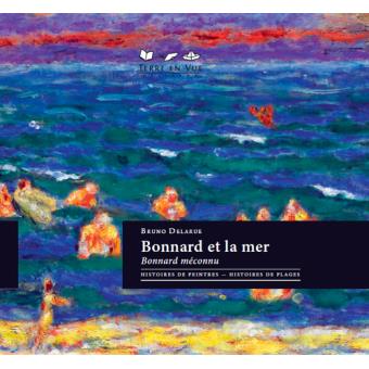 Bonnard et la mer Bonnard méconnu - relié - Bruno Delarue - Achat Livre ...