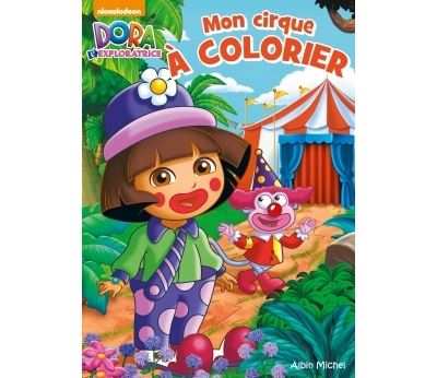 Dora l'exploratrice - Coloriage - Mon cirque à colorier - Collectif ...
