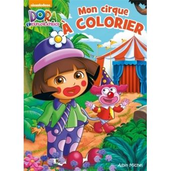 Dora l'exploratrice - Coloriage - Mon cirque à colorier - Collectif ...