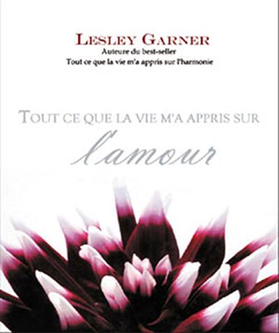 Tout ce que la vie m'a appris sur l'amour - broché - Lesley Garner ...