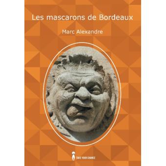 Les mascarons de bordeaux - broché - Matthieu Alexandre - Achat Livre ...