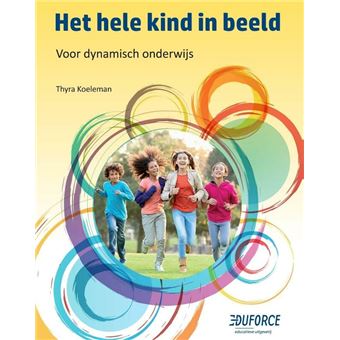 Het hele kind in beeld voor dynamisch onderwijs - broché - Thyra ...