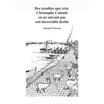 Des troubles que créa Christophe Colomb en ne suivant pas son exorable ...
