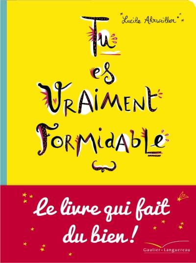 Tu es vraiment formidable - cartonné - Lucile Ahrweiller, Lucile ...