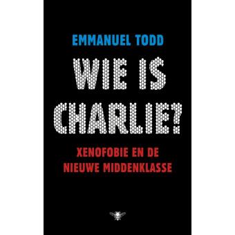 Wie is Charlie? xenofobie en de nieuwe middenklasse - broché - Emmanuel ...