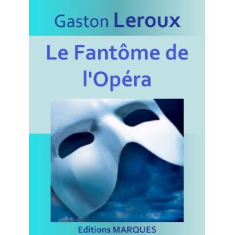 Le Fantôme de l'Opéra Edition Intégrale - ebook (ePub) - Gaston Leroux ...