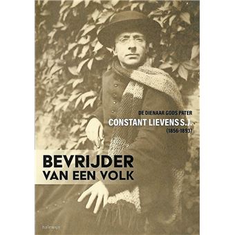 Bevrijder van een volk De dienaar Gods pater Constant Lievens s.j ...