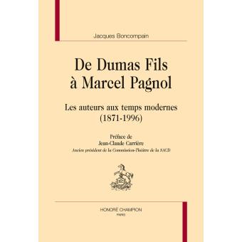 De Dumas fils à Marcel Pagnol, les auteurs aux temps modernes - broché ...