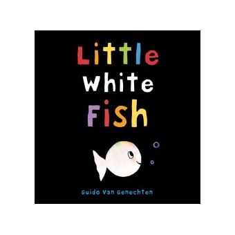 Little White Fish - Little white fish - Guido Genechten - cartonné - Achat Livre | fnac