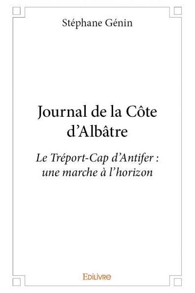 Journal de la côte d'albâtre Le Tréport-Cap d’Antifer : une marche à l ...