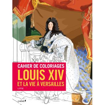 Cahier de coloriages Louis XIV - broché - Collectif - Achat Livre | fnac