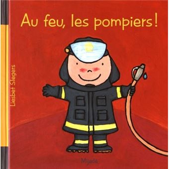 Au feu les pompiers ! - cartonné - Liesbet Slegers, Livre tous les ...