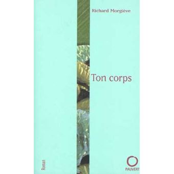 Ton corps - broché - Richard Morgiève - Achat Livre | fnac