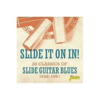 Slide It On In! 28 Classics Of Slide Guitar Blues 1948-1961 - Muddy ...