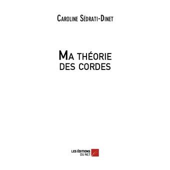 Ma théorie des cordes - broché - Caroline Sedrati-Dinet - Achat Livre ...