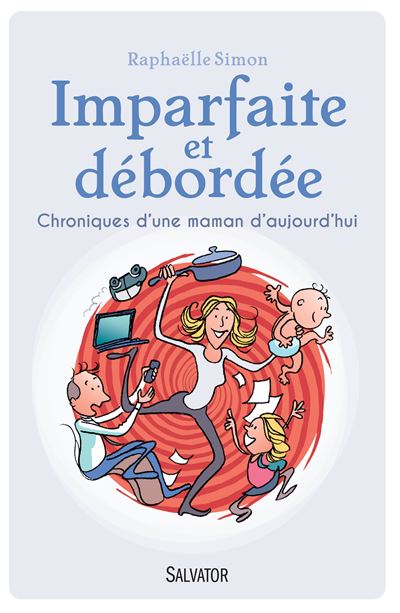 Imparfaite et débordée Chroniques dÂ´une maman dÂ´aujourdÂ´hui - broché ...