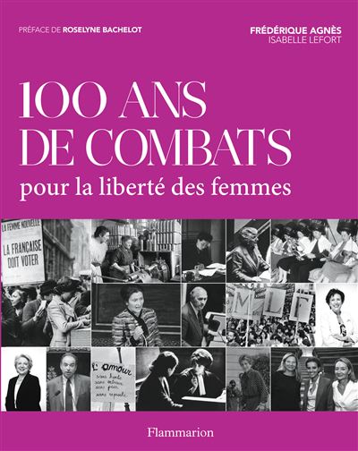 100 ans de combat pour la liberté des femmes - broché - Isabelle Lefort ...