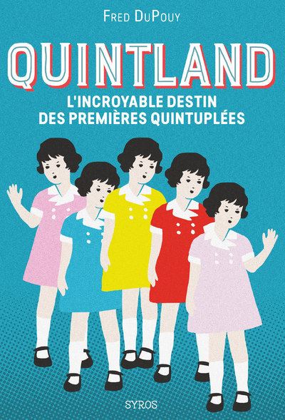Quintland - L'incroyable destin des premières quintuplées - broché ...