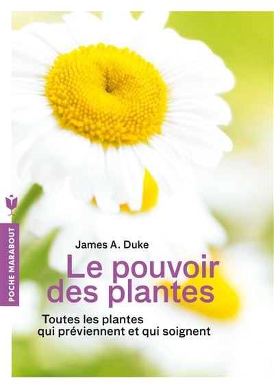 Le pouvoir des plantes Toutes les plantes qui préviennent et qui ...