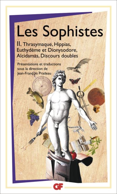 Les Sophistes Volume 2 : Thrasymaque, Hippias, Euthydème et Dionysodore ...