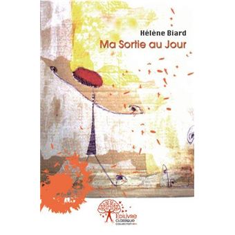 Ma sortie au jour - broché - Hélène Biard - Achat Livre | fnac