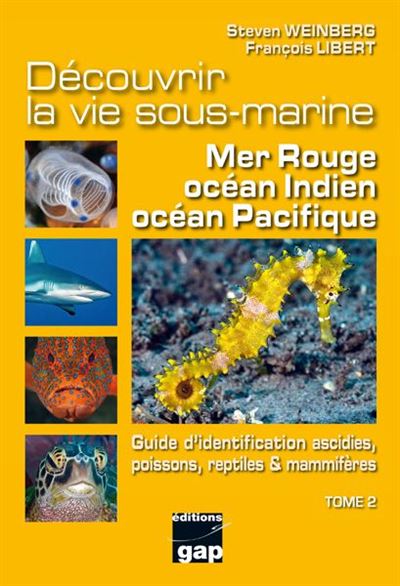 Découvrir la vie sous-marine Mer Rouge, Océan Indien, Océan Pacifique ...