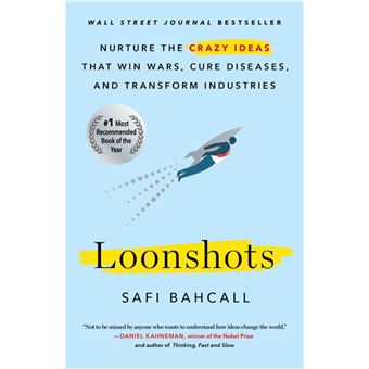 Loonshots How to Nurture the Crazy Ideas That Win Wars, Cure Diseases ...