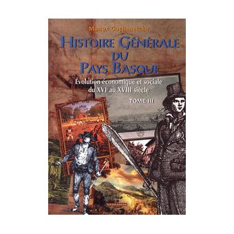 Histoire générale du Pays Basque Tome 3 Evolution économique et sociale ...
