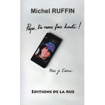 Papi tu nous fais honte - broché - Michel Ruffin - Achat Livre | fnac