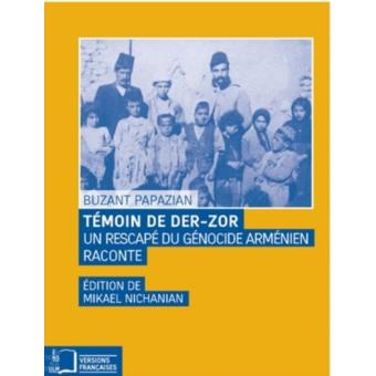 Temoin de Der-Zor Un Rescape du Genocide Armenien Raconte - broché ...