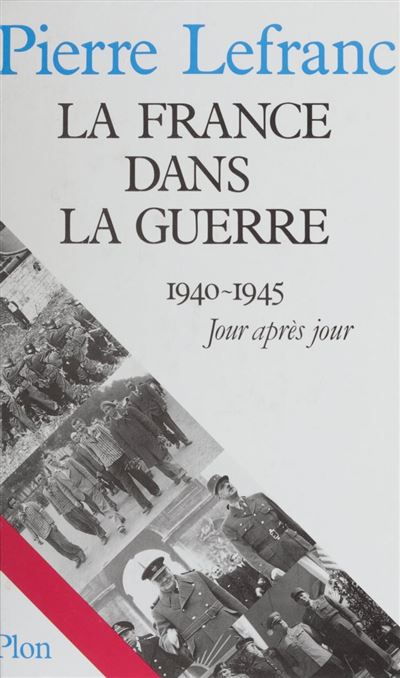 La France dans la guerre - Christian Bachelier, Pierre Lefranc, Bruno ...