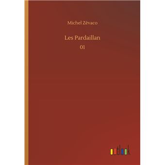 Les Pardaillan 01 Tome 1 - broché - Michel Zévaco - Achat Livre ou ...