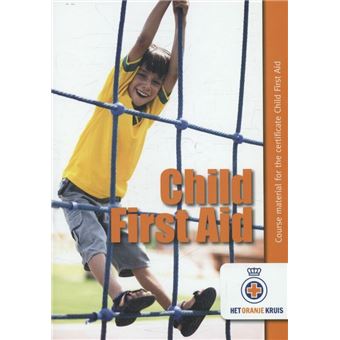 Child first aid course material for the certificate child first aid ...