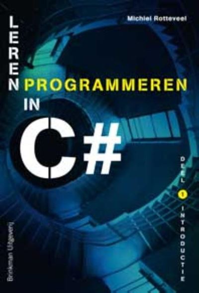 Leren programmeren in C# Deel 1: Introductie - broché - Michiel ...