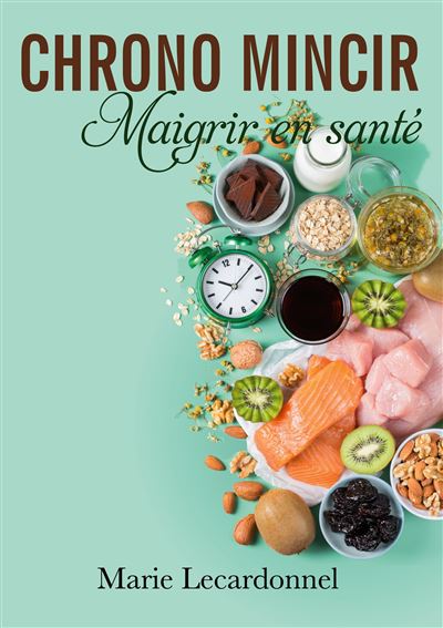 Chrono Mincir Maigrir en santé - broché - Marie Lecardonnel - Achat ...