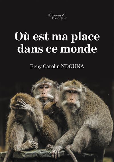 Où est ma place dans ce monde - broché - Beny Carolin Ndouna, Livre ...