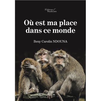 Où est ma place dans ce monde - broché - Beny Carolin Ndouna, Livre ...