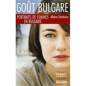 Gout bulgare Portraits de femmes en Bulgarie - broché - Albena ...