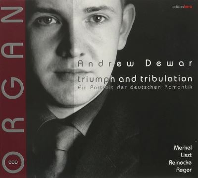 Triumph and tribulation romanticgerman organ music : CD album en Merkel ...