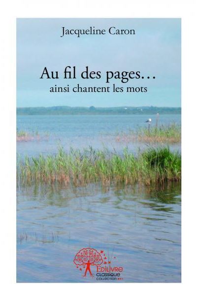 Au fil des pages...ainsi chantent les mots - broché - Jacqueline Caron ...