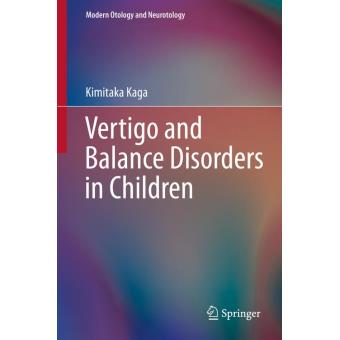 Vertigo and balance disorders in children - relié - Kimitaka Kaga ...