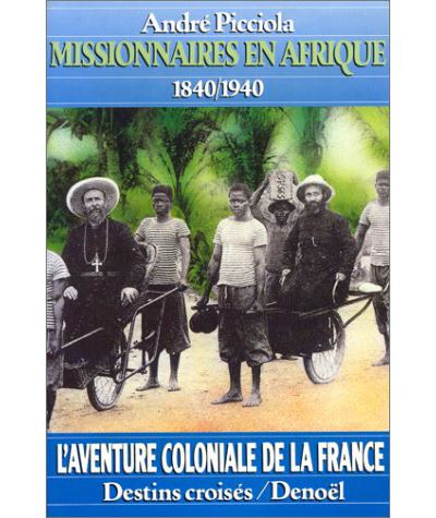 Missionnaires en afrique L'afrique occidentale de 1840 a 1940 - André ...