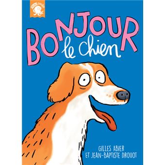 Bonjour, le chien - broché - Gilles Abier, Jean-Baptiste Drouot - Achat ...