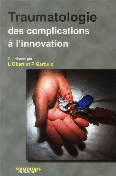 Traumatologie des complications a l'innovation - broché - Patrick ...