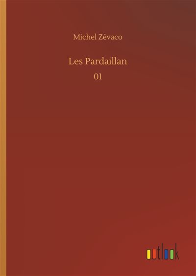 Les Pardaillan 01 Tome 1 - cartonné - Michel Zévaco - Achat Livre | fnac
