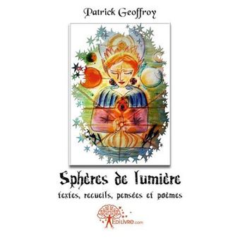 Sphères de lumière Textes, recueils, pensées et poèmes - broché ...