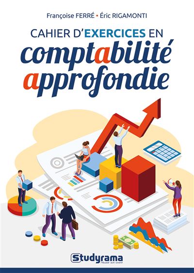 Cahier d'exercices en comptabilité approfondie - broché - Françoise ... Cahier d'exercices en comptabilité approfondie - broché - Françoise ...
