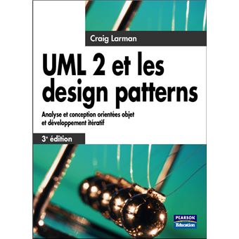 Uml 2 et les design patterns 3e edition - broché - Craig Larman - Achat ...